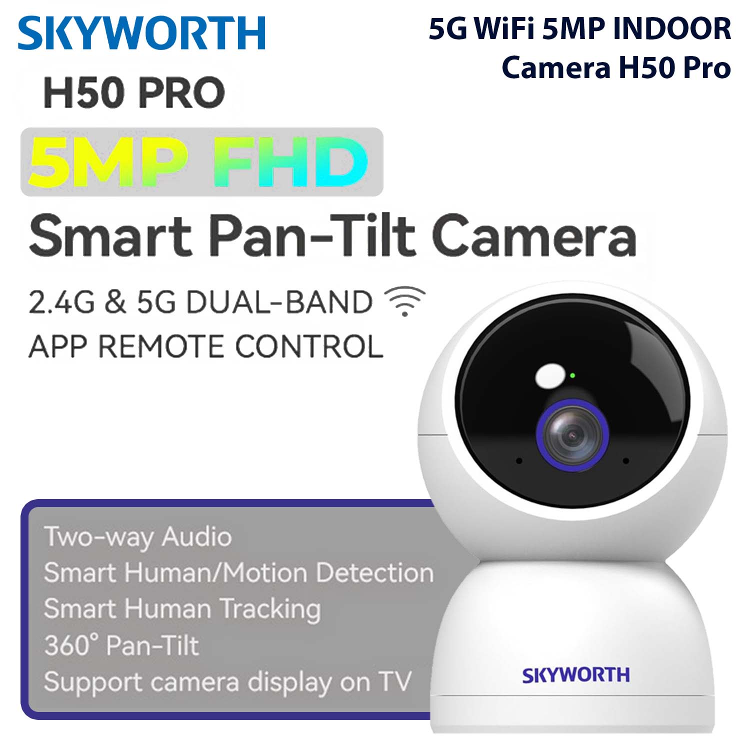 NHE Group | Skyworth 5G WiFi 5MP IN Cam H50 Pro